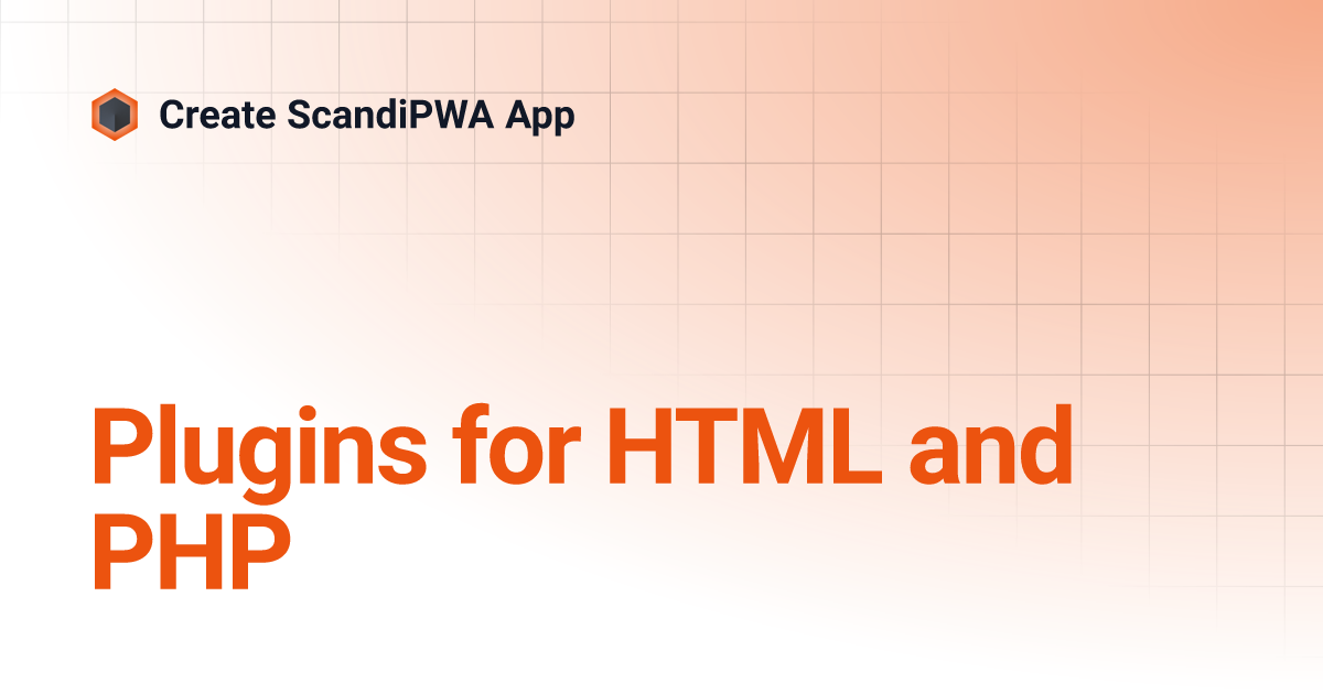 Plugins for HTML and PHP | Create ScandiPWA App Plugins for HTML and PHP | Create ScandiPWA App